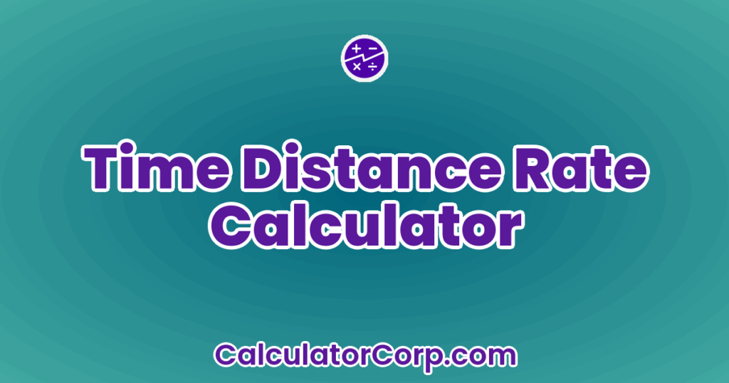 Time Distance Rate Calculator
