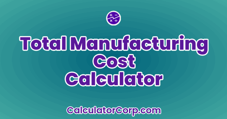 Total Manufacturing Cost Calculator