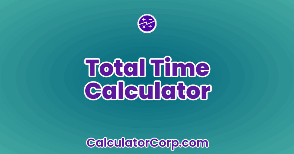Total Time Calculator