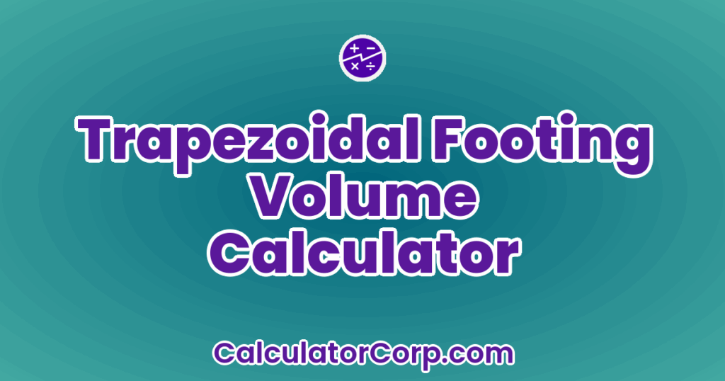 Trapezoidal Footing Volume Calculator