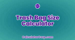 Trash Bag Size Calculator