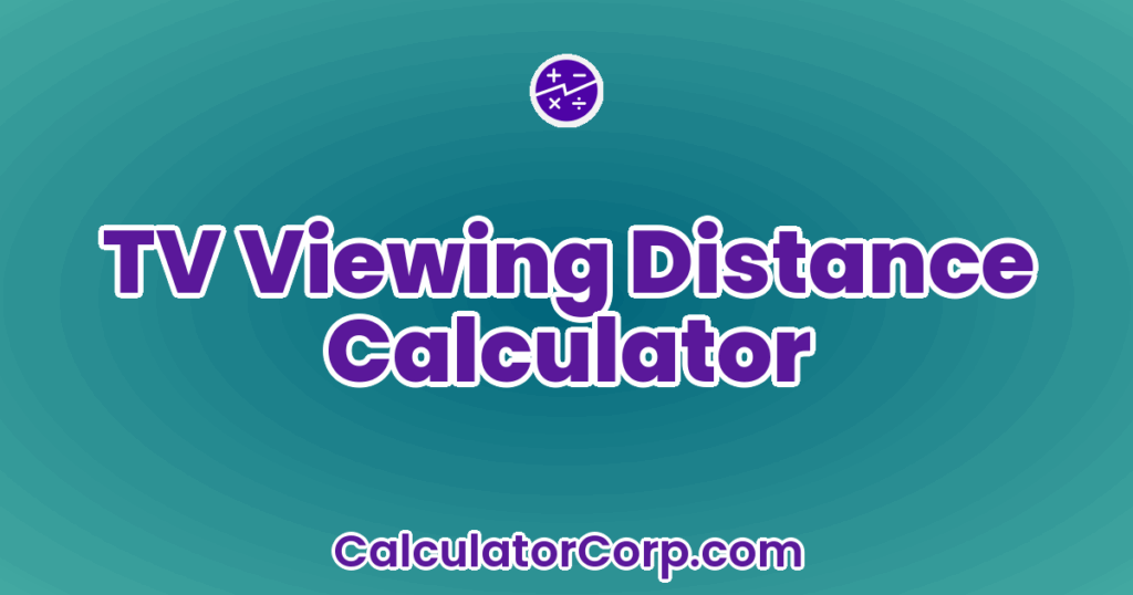 TV Viewing Distance Calculator