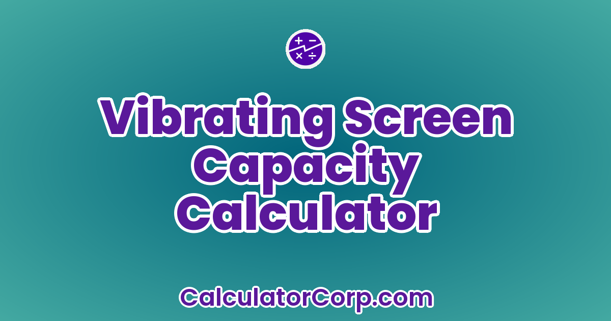 Vibrating Screen Capacity Calculator