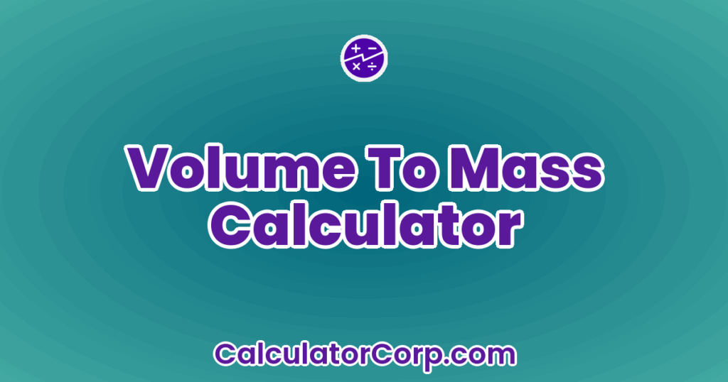 Volume To Mass Calculator