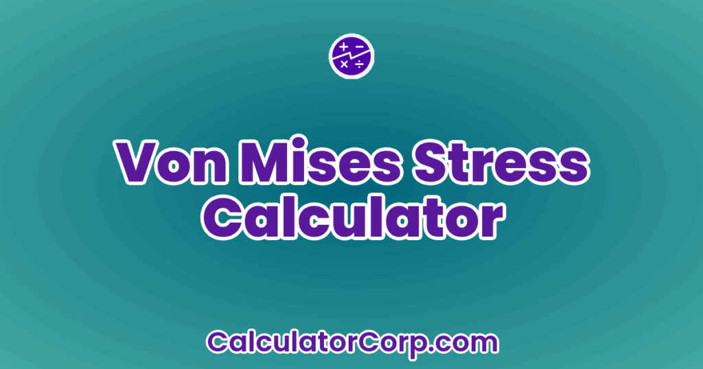 Von Mises Stress Calculator