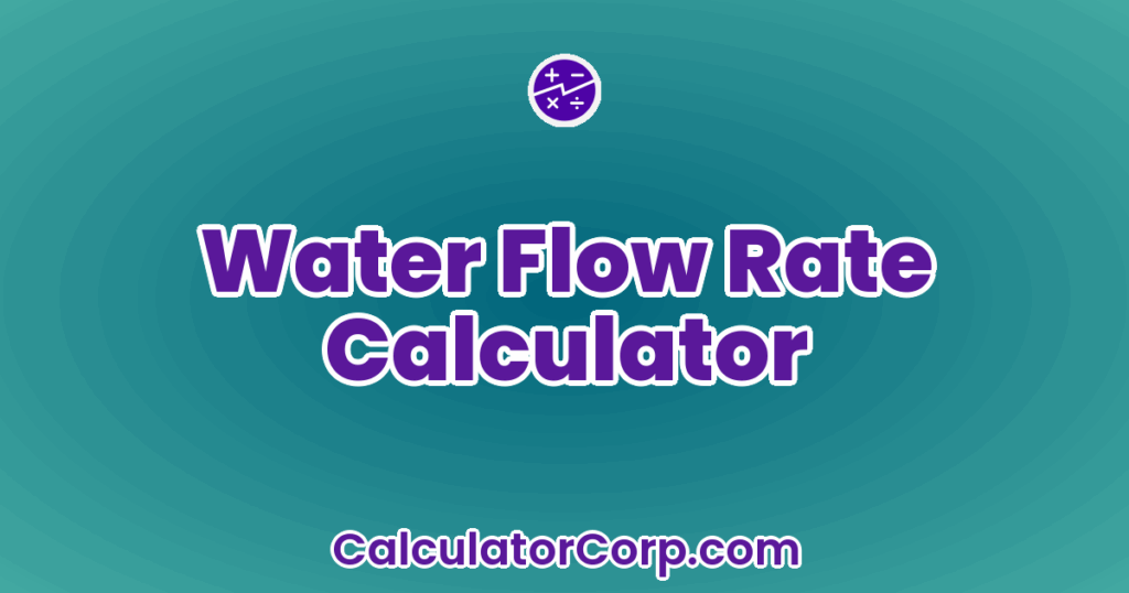 Water Flow Rate Calculator