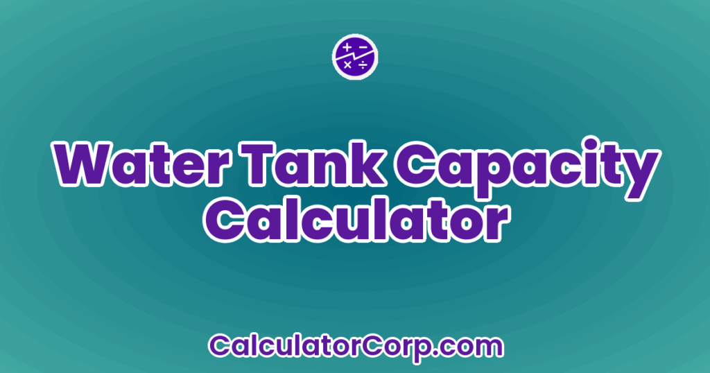 Water Tank Capacity Calculator