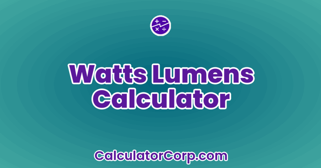 Watts Lumens Calculator