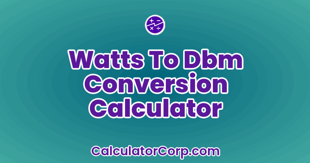 Watts To Dbm Conversion Calculator