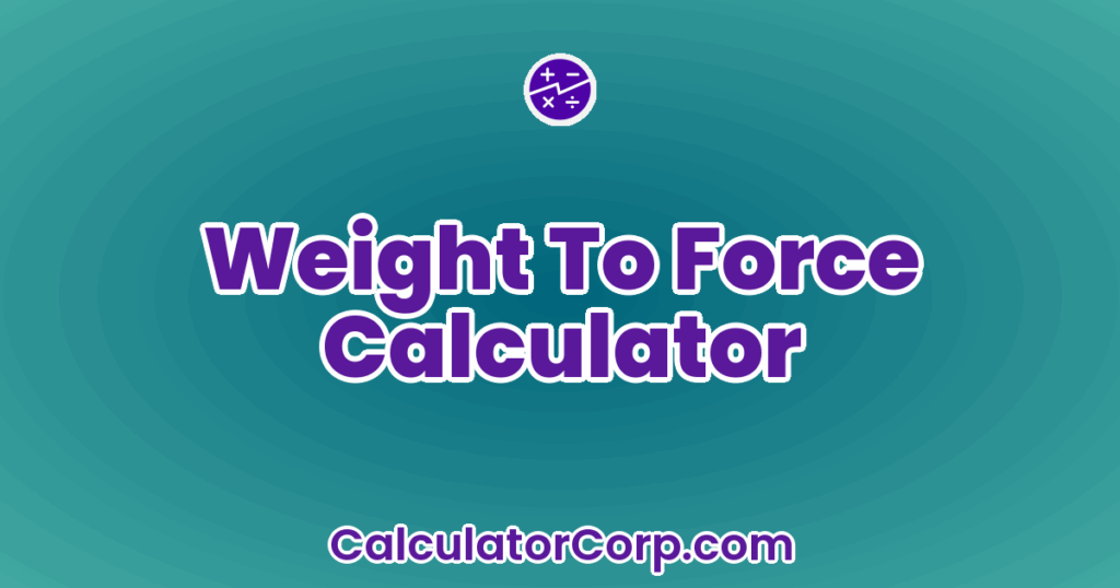 Weight To Force Calculator