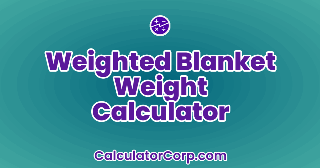 Weighted Blanket Weight Calculator
