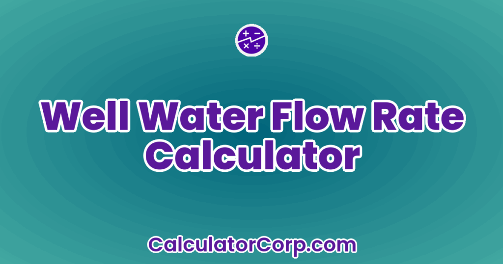 Well Water Flow Rate Calculator