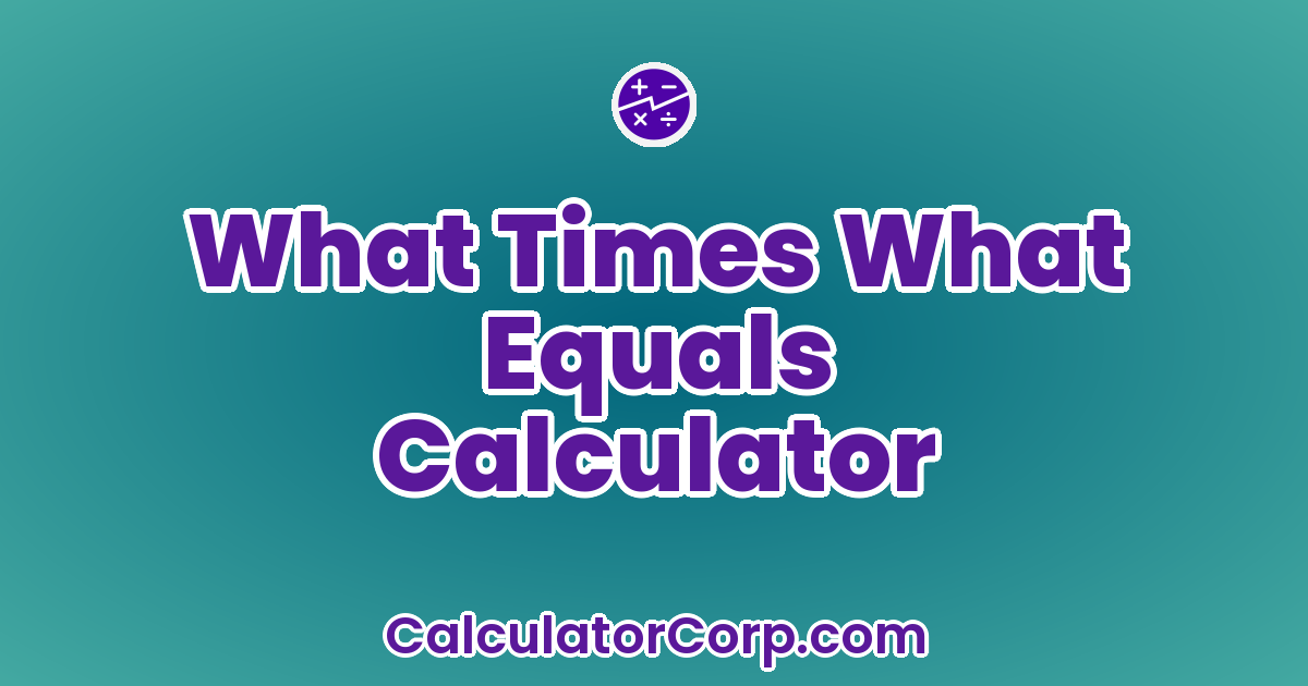 What Times What Equals Calculator