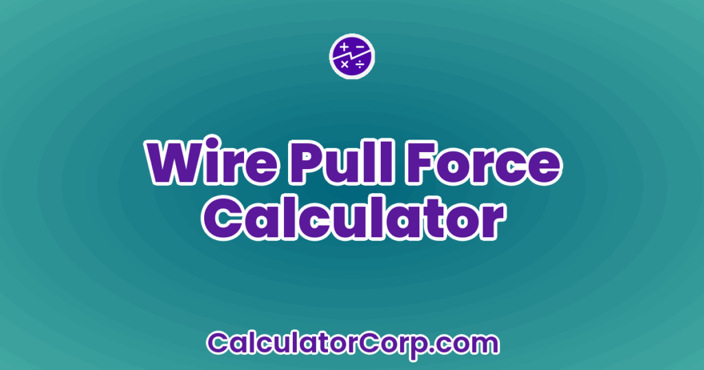 Wire Pull Force Calculator