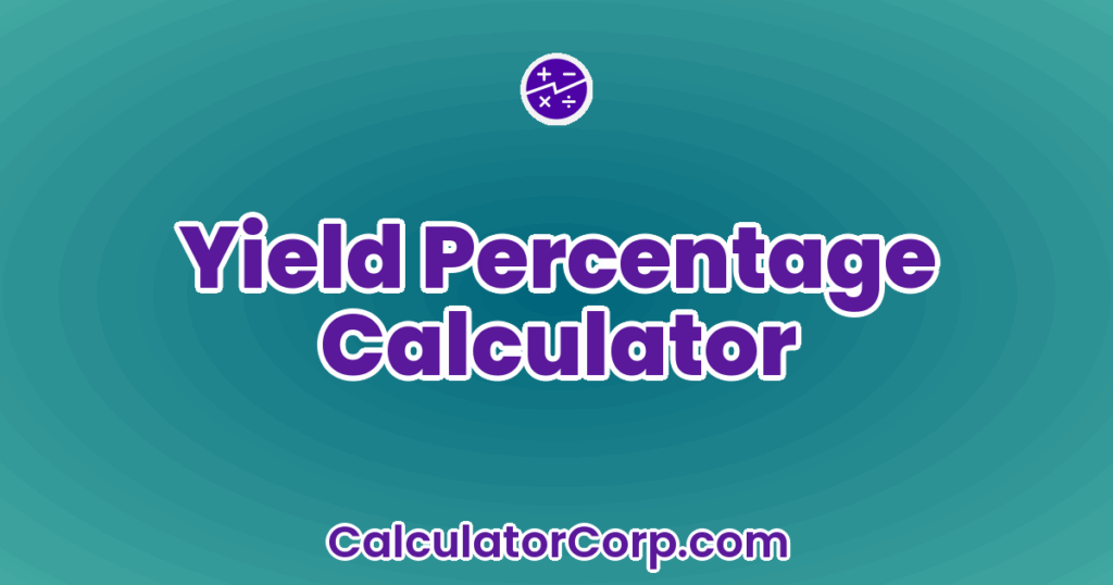 Yield Percentage Calculator