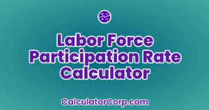 Labor Force Participation Rate Calculator