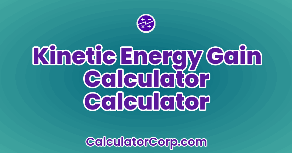 Kinetic Energy Gain Calculator