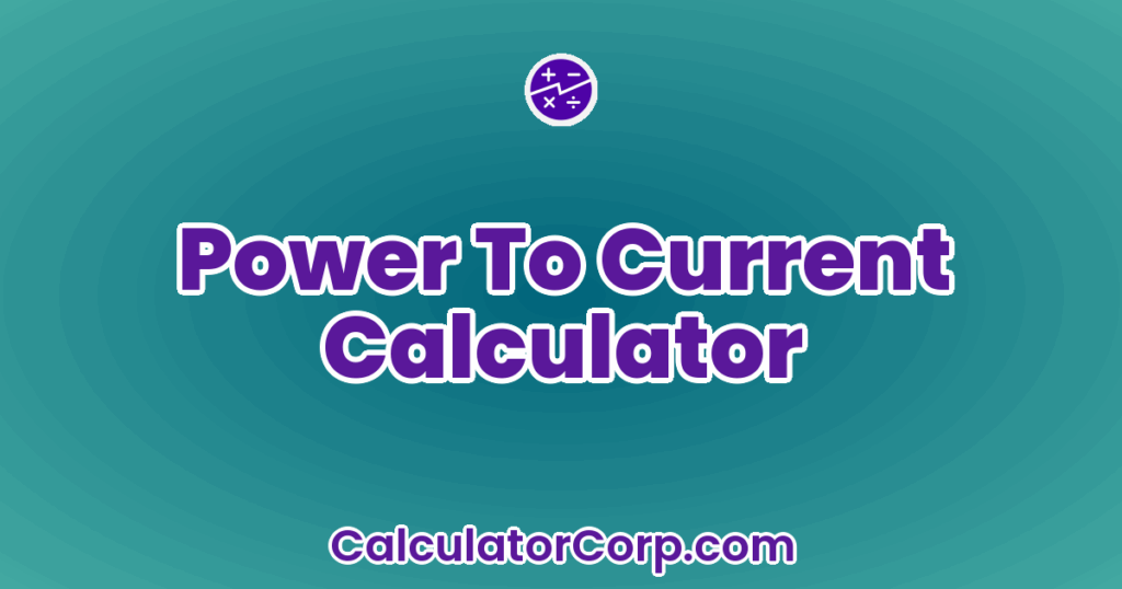 Power To Current Calculator