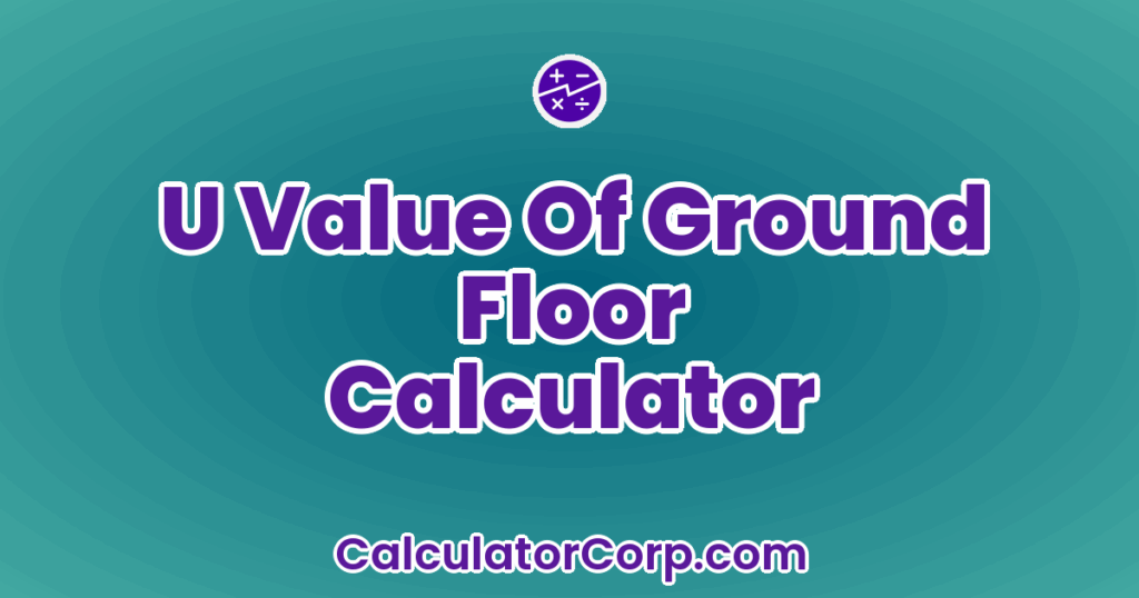 U Value Of Ground Floor Calculator