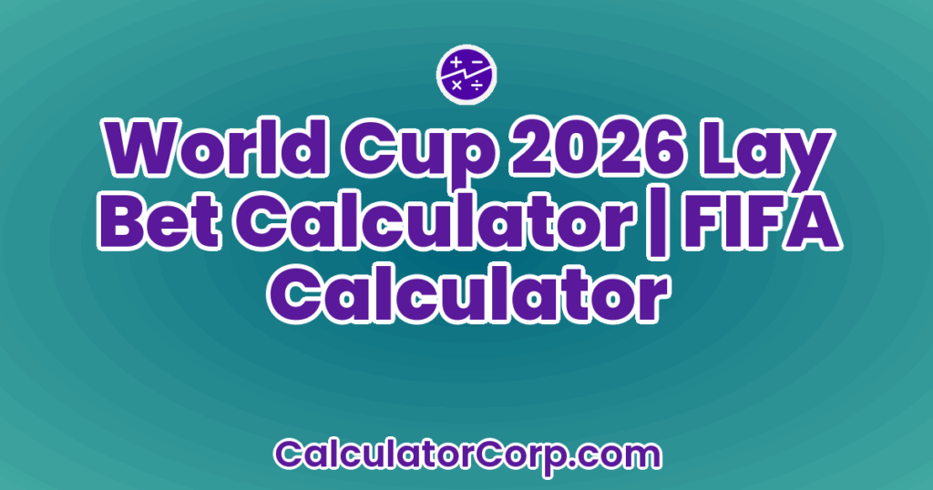 World Cup 2026 Lay Bet Calculator | FIFA