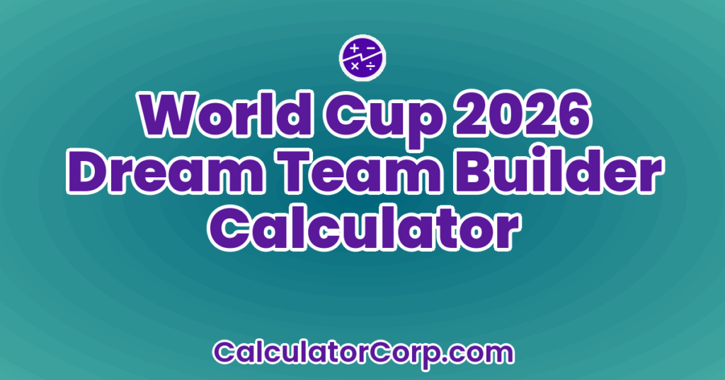 World Cup 2026 Dream Team Builder Calculator