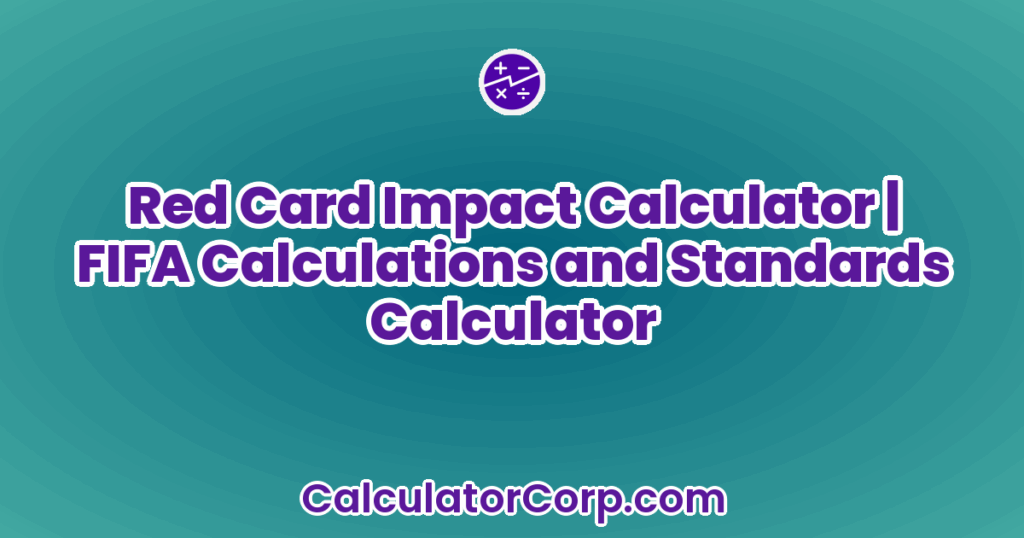 Red Card Impact Calculator | FIFA Calculations And Standards