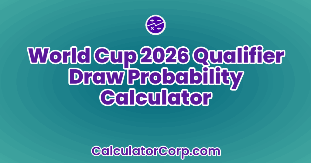 World Cup 2026 Qualifier Draw Probability Calculator