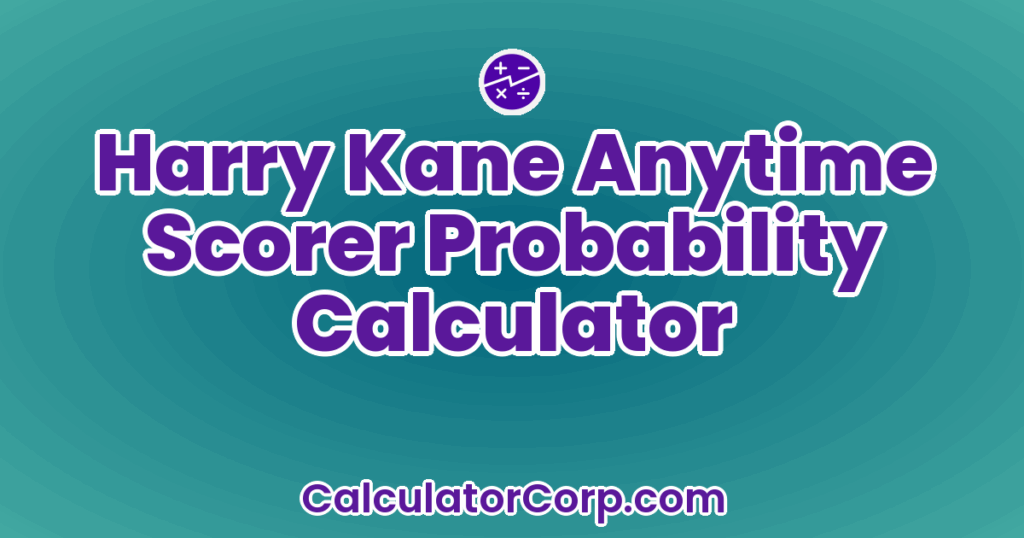 Harry Kane Anytime Scorer Probability Calculator