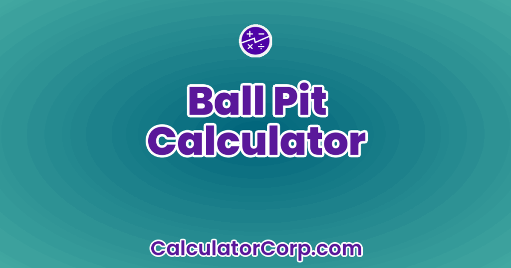 Ball Pit Calculator