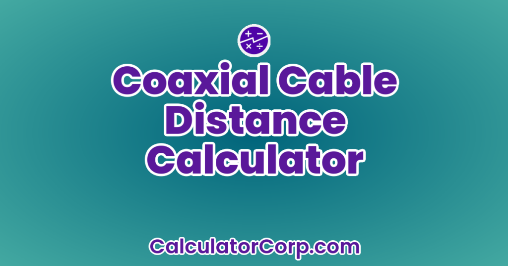 Coaxial Cable Distance Calculator