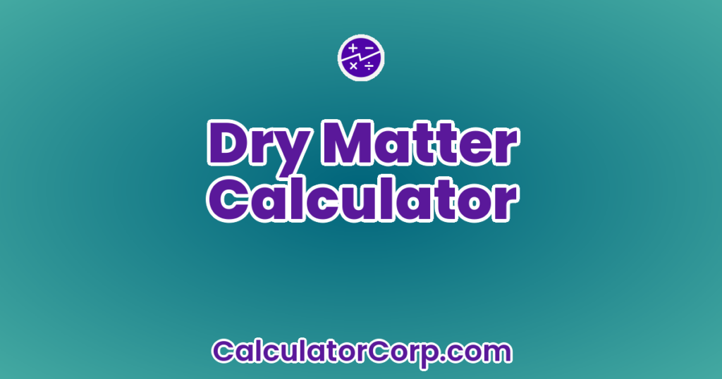 Dry Matter Calculator