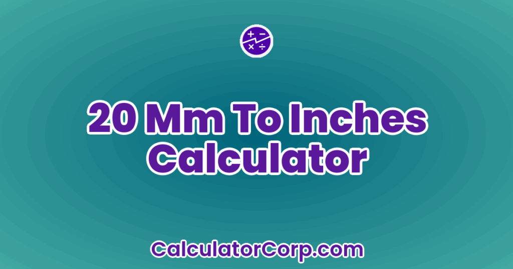 20 Mm To Inches Calculator