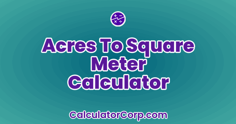 Acres To Square Meter Calculator