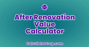 After Renovation Value Calculator