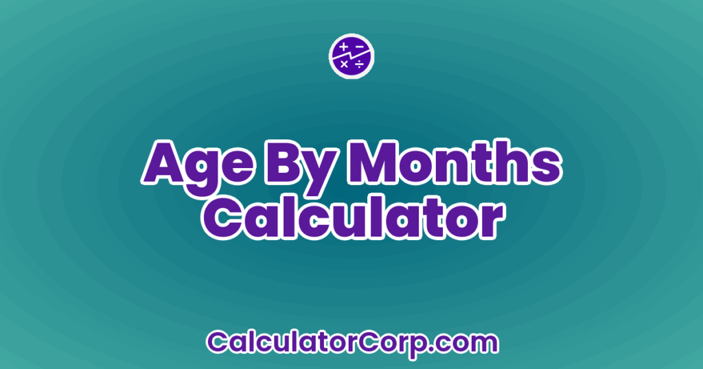 Age By Months Calculator