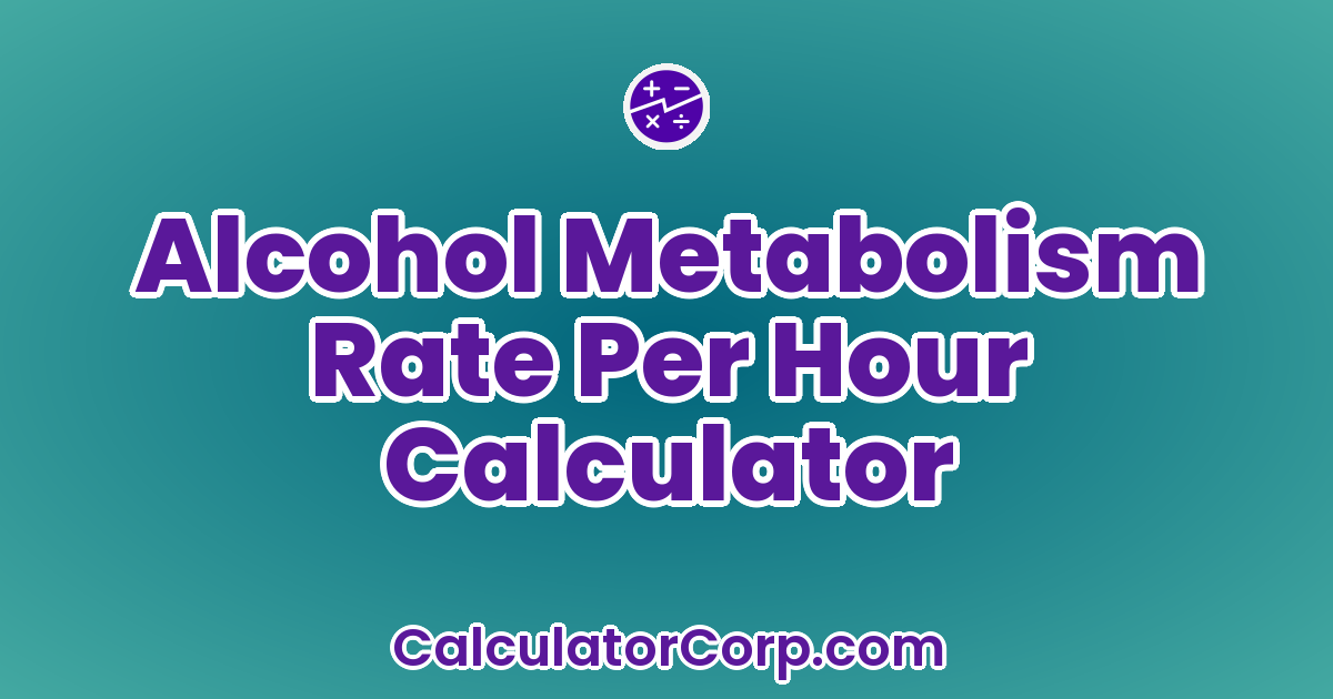 Alcohol Metabolism Rate Per Hour Calculator