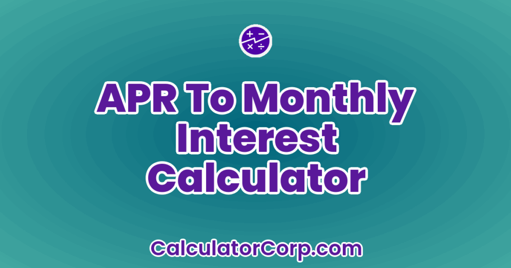 APR To Monthly Interest Calculator