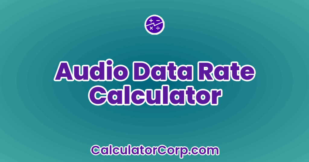 Audio Data Rate Calculator