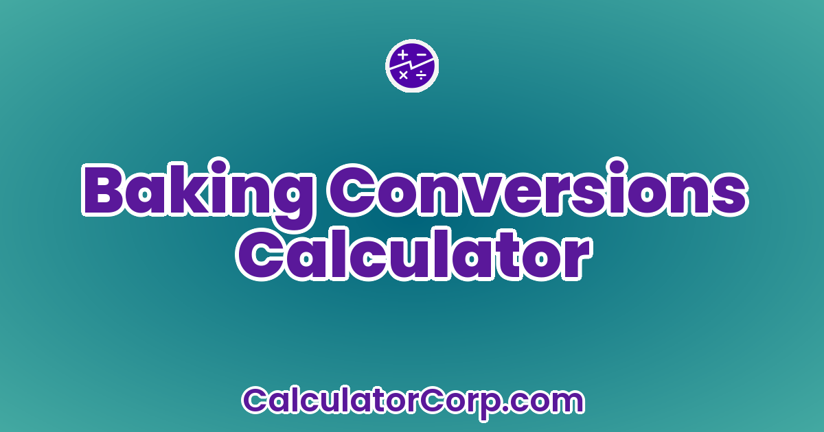 Baking Conversions Calculator