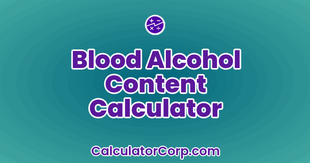 Blood Alcohol Content Calculator