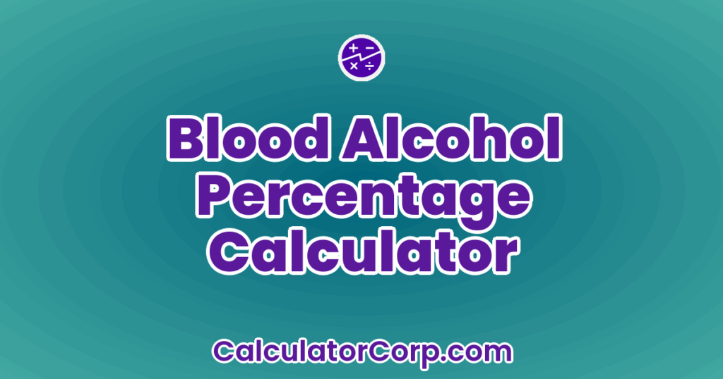 Blood Alcohol Percentage Calculator