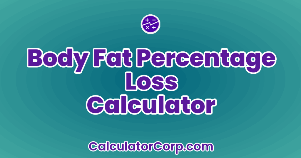 Body Fat Percentage Loss Calculator