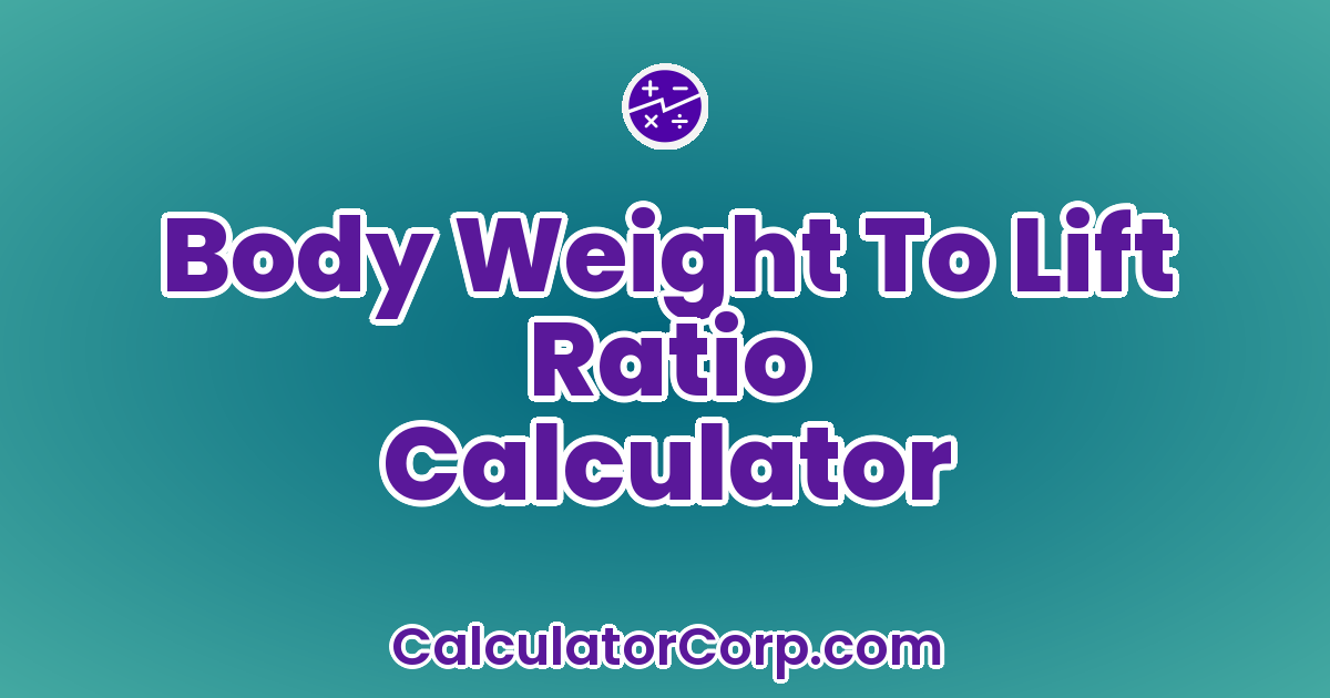 Body Weight To Lift Ratio Calculator