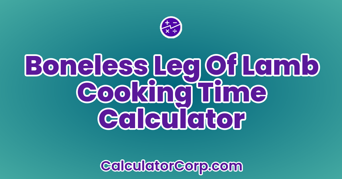 Boneless Leg Of Lamb Cooking Time Calculator