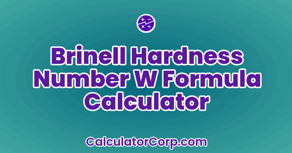 Brinell Hardness Number W Formula Calculator