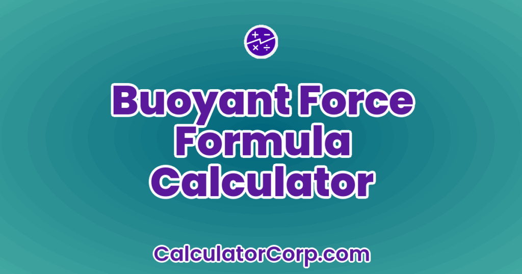Buoyant Force Formula Calculator