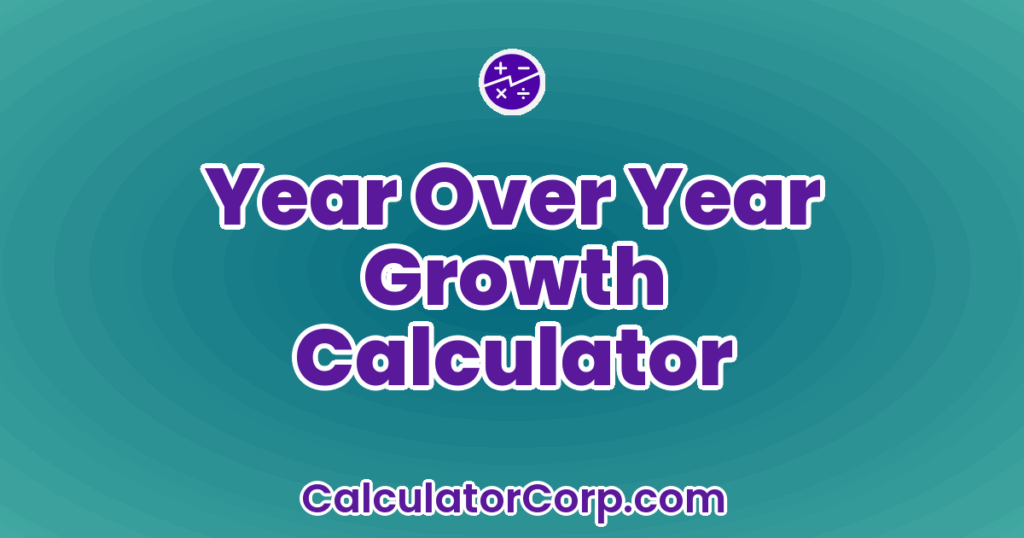 Year Over Year Growth Calculator
