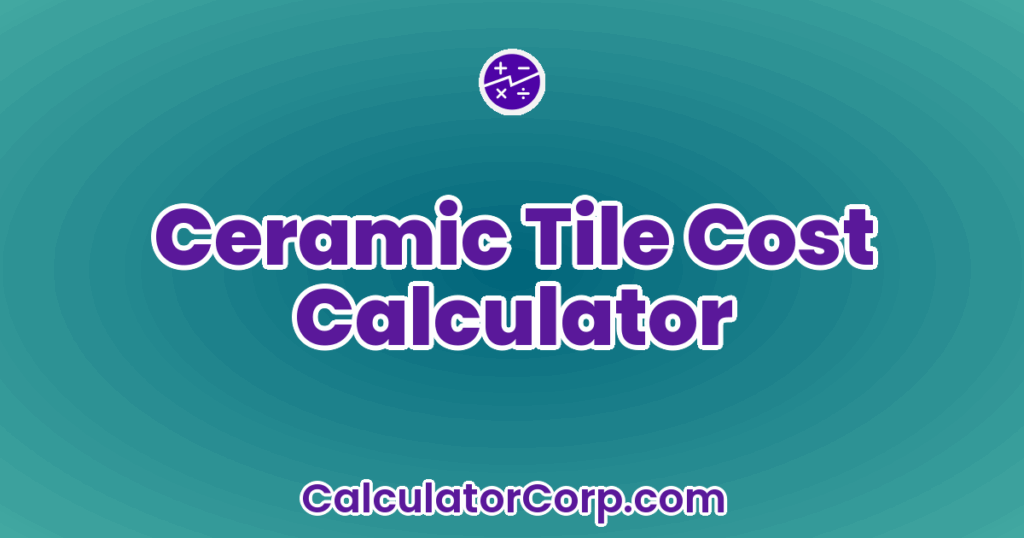 Ceramic Tile Cost Calculator