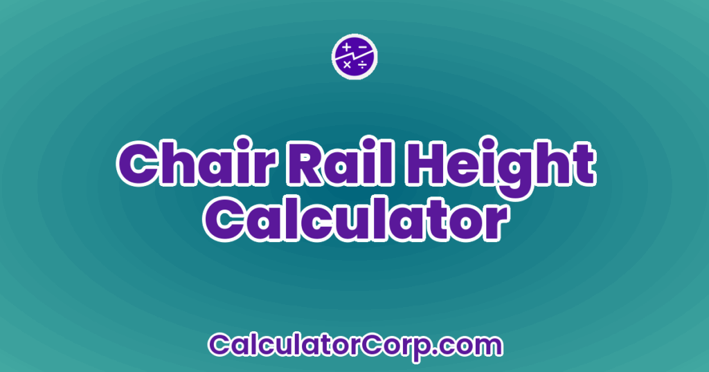 Chair Rail Height Calculator