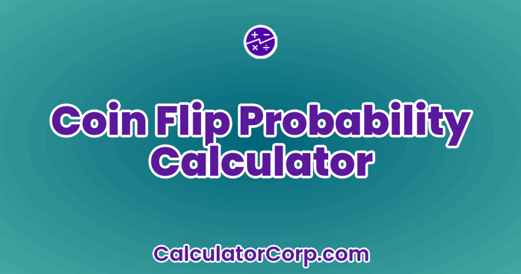Coin Flip Probability Calculator